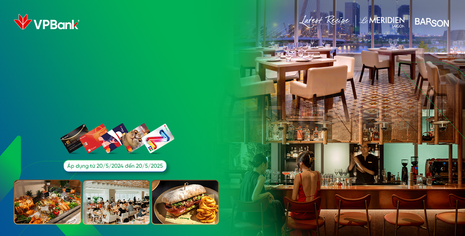 Le Méridien: Ưu đãi lên đến 20% tại nhà hàng Barson và Latest Recipe