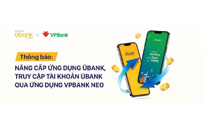 Nâng cấp ứng dụng Ubank, truy cập tài khoản Ubank qua ứng dụng VPBank NEO